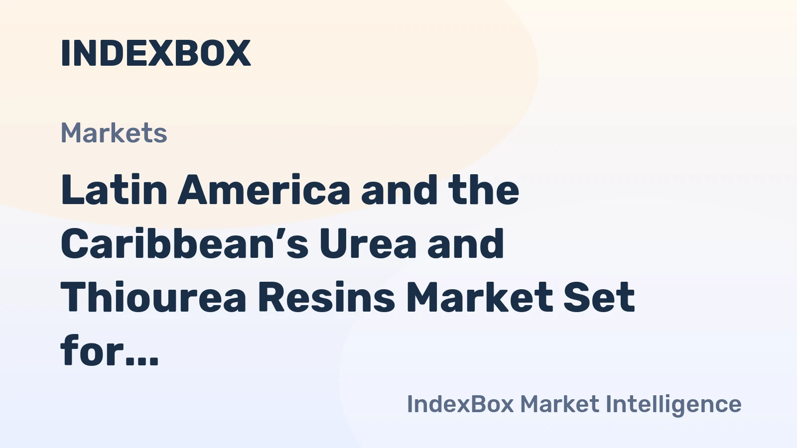 Latin America and the Caribbean’s Urea and Thiourea Resins Market Set for Modest Growth to 3 Million Tons