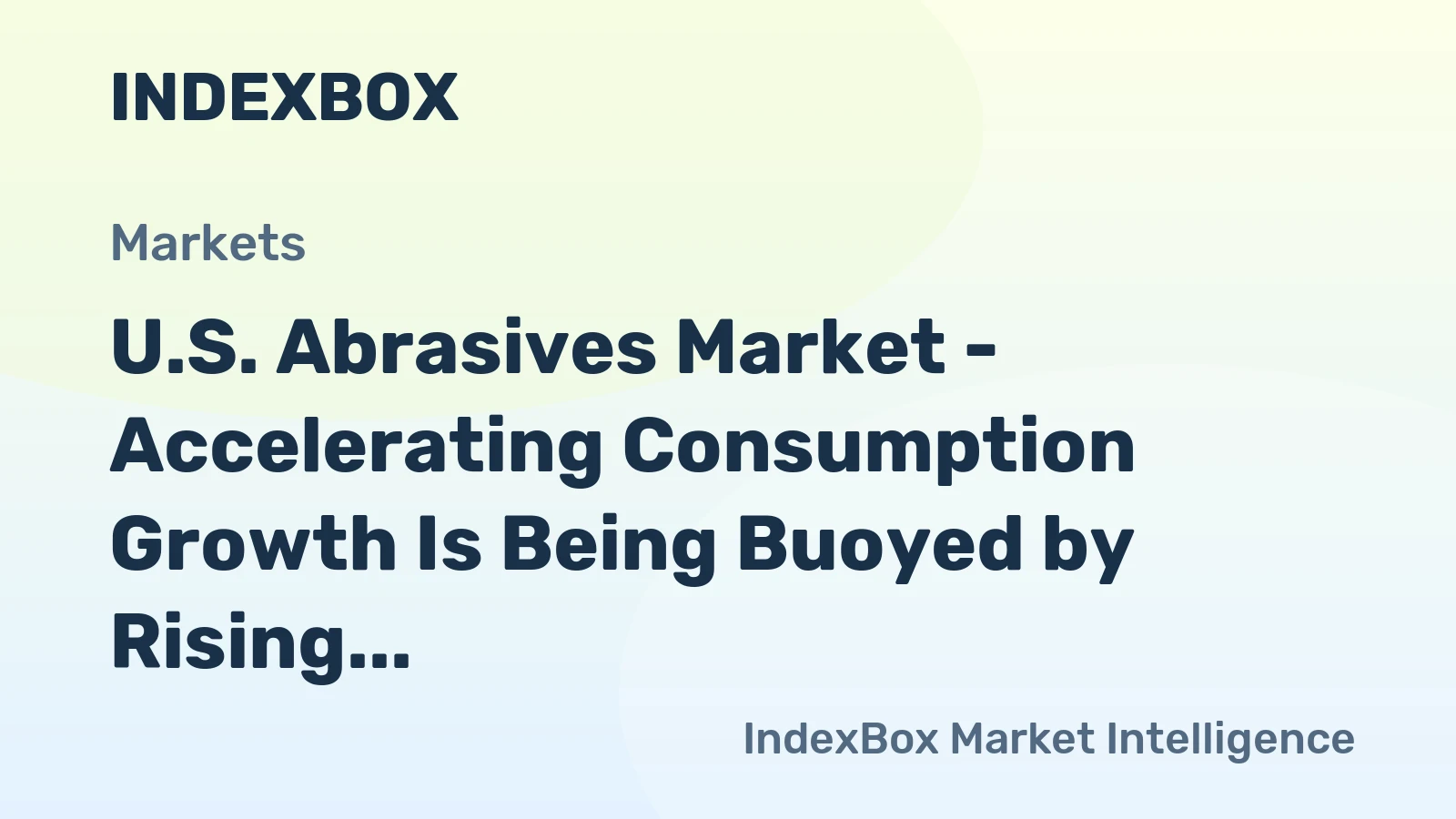 U.S. Abrasives Market - Accelerating Consumption Growth Is Being Buoyed by Rising Imports From China