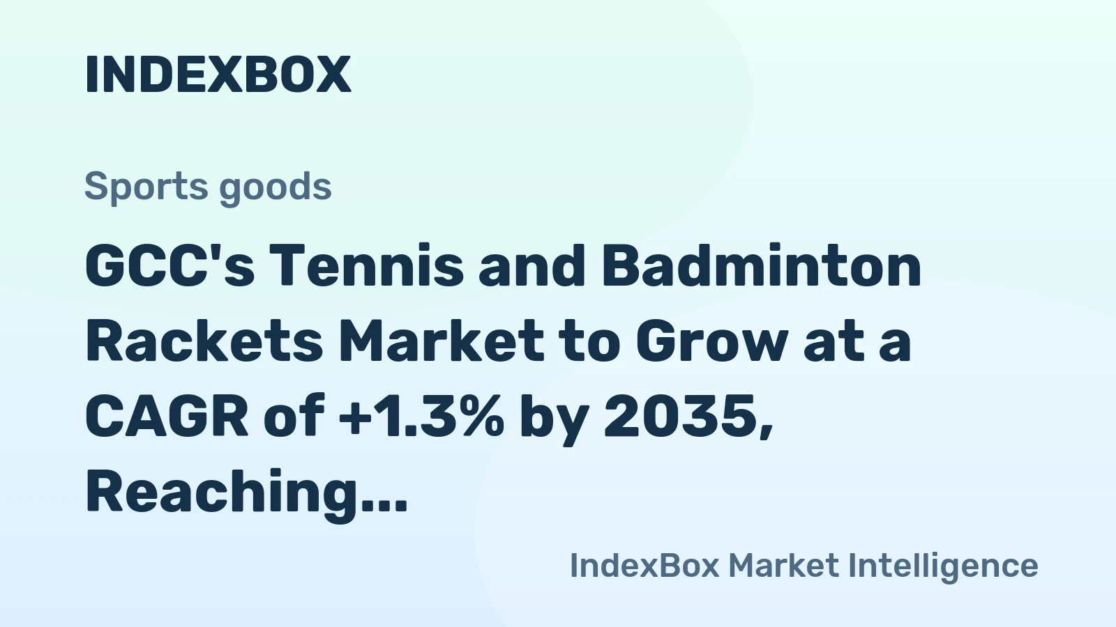GCC's Tennis and Badminton Rackets Market to Grow at a CAGR of +1.3% by 2035, Reaching $18M in Value