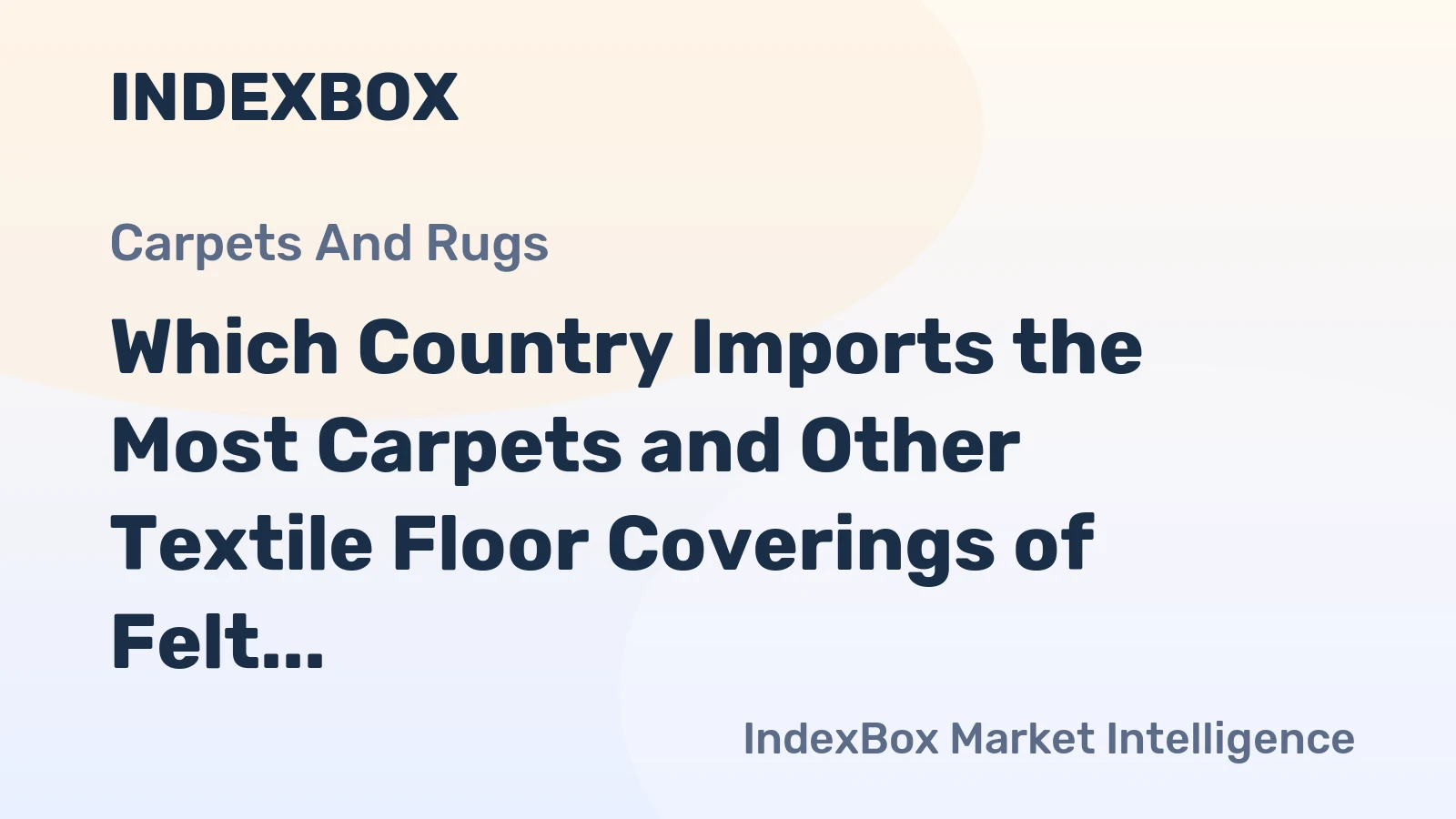 Which Country Imports the Most Carpets and Other Textile Floor Coverings of Felt in the World?