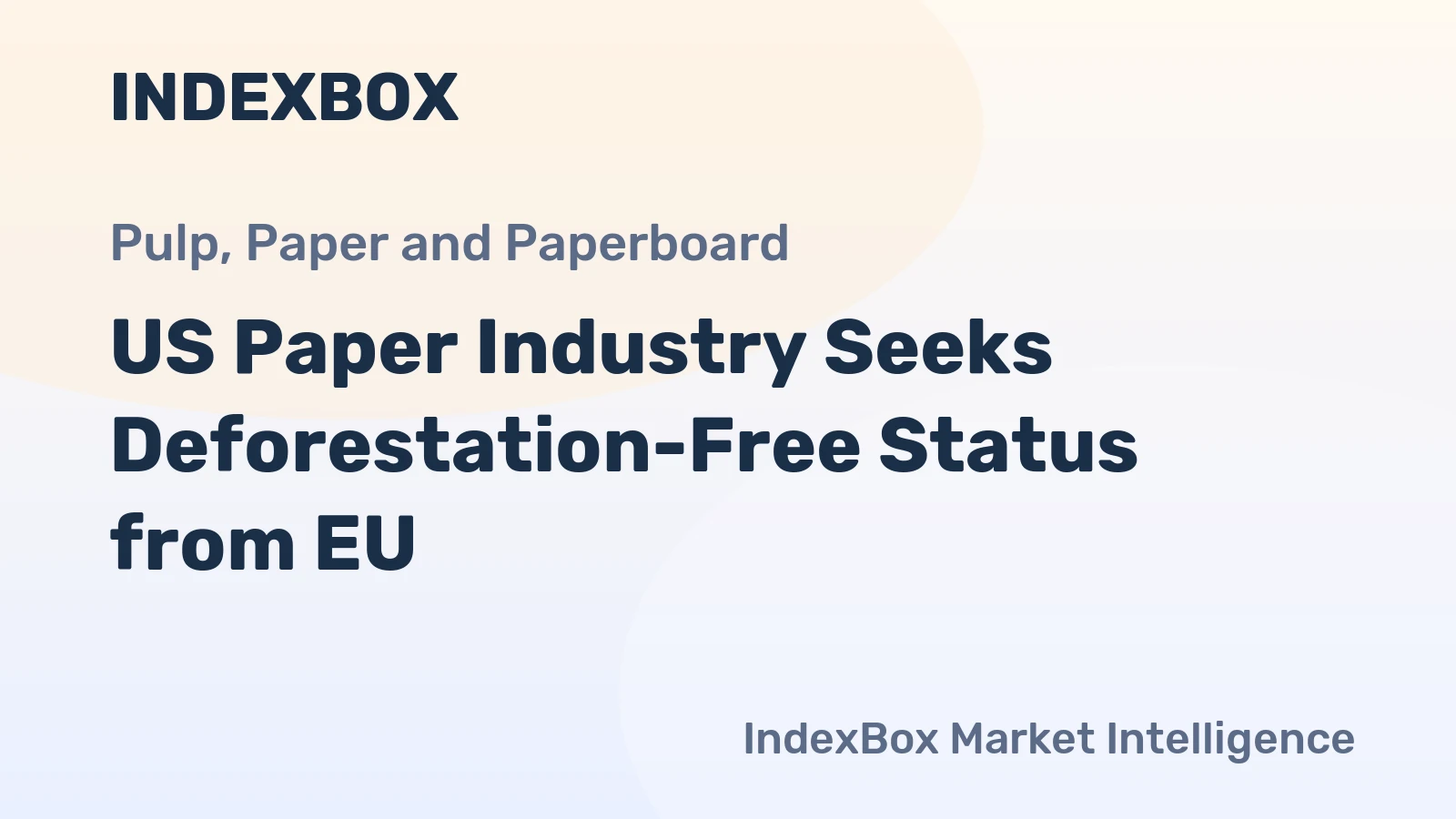 US Paper Industry Seeks Deforestation-Free Status from EU