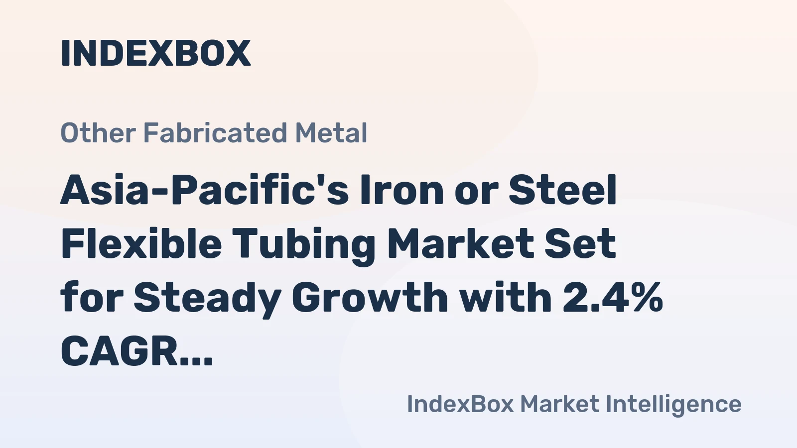 Asia-Pacific's Iron or Steel Flexible Tubing Market Set for Steady Growth with 2.4% CAGR in Value