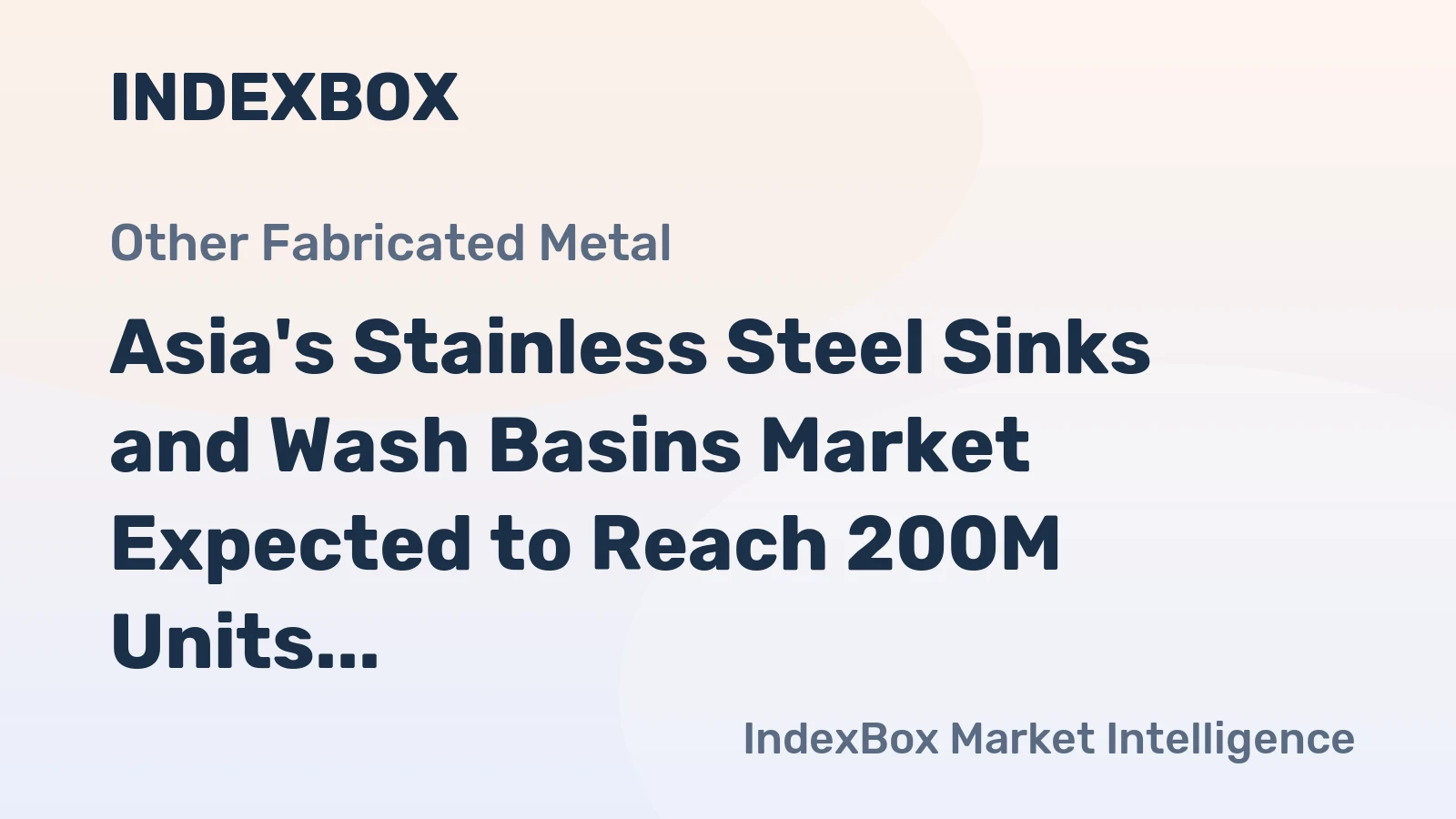 Asia's Stainless Steel Sinks and Wash Basins Market Expected to Reach 200M Units and $2.7B by 2035