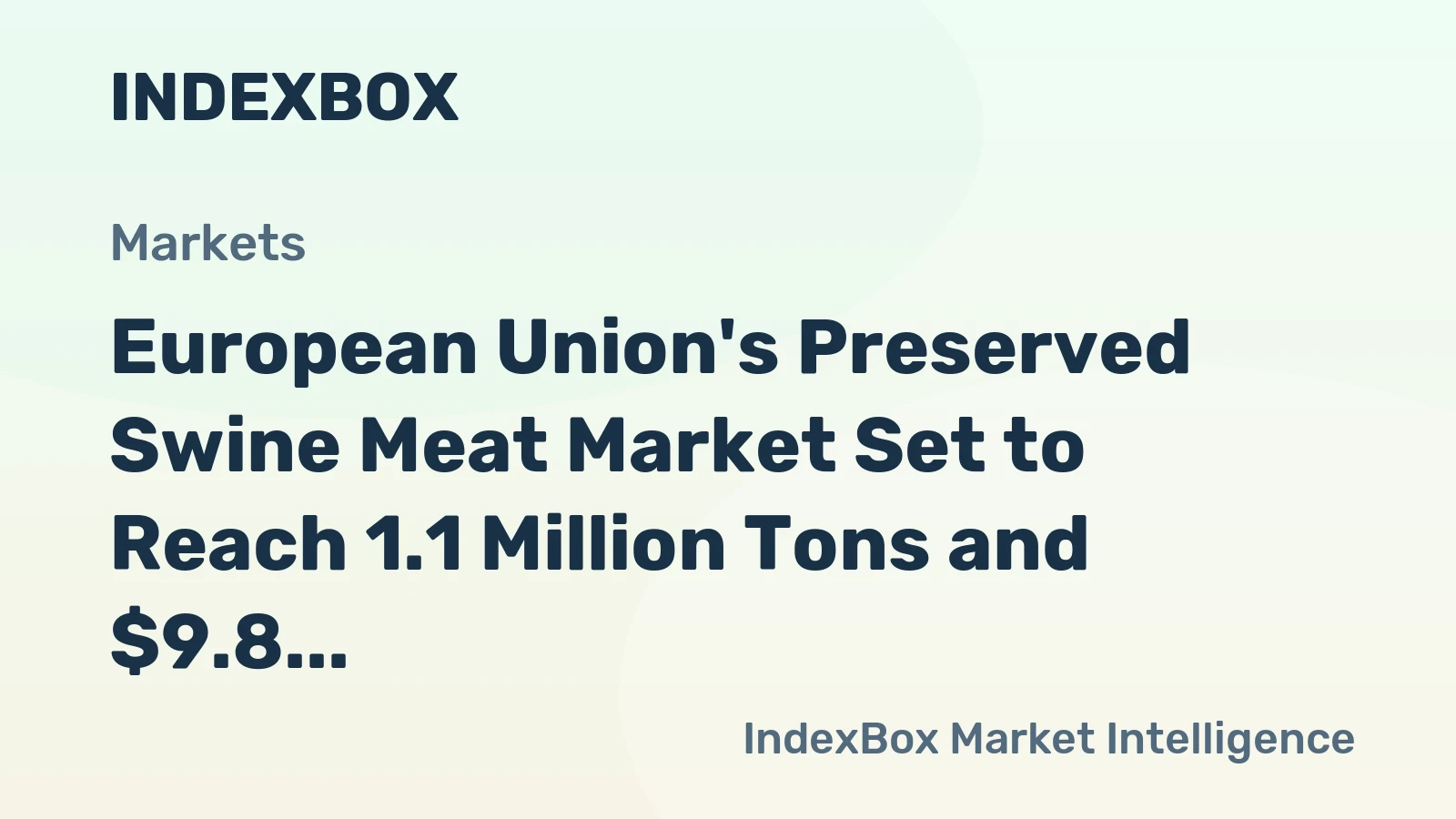 European Union's Preserved Swine Meat Market Set to Reach 1.1 Million Tons and $9.8 Billion in Value