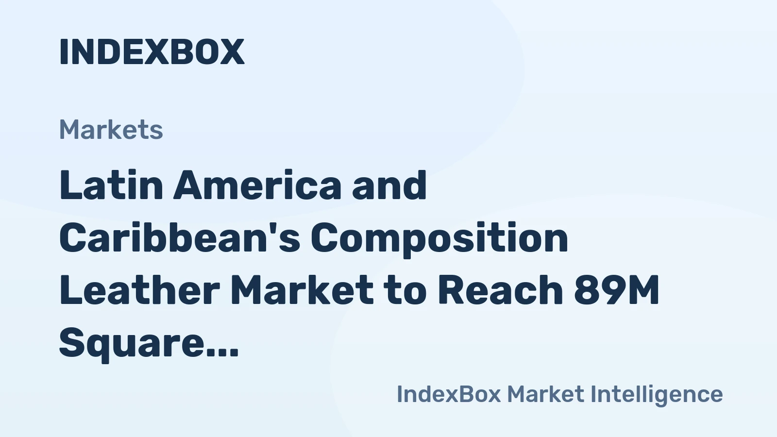 Latin America and Caribbean's Composition Leather Market to Reach 89M Square Meters in Volume and $188M in Value by 2035