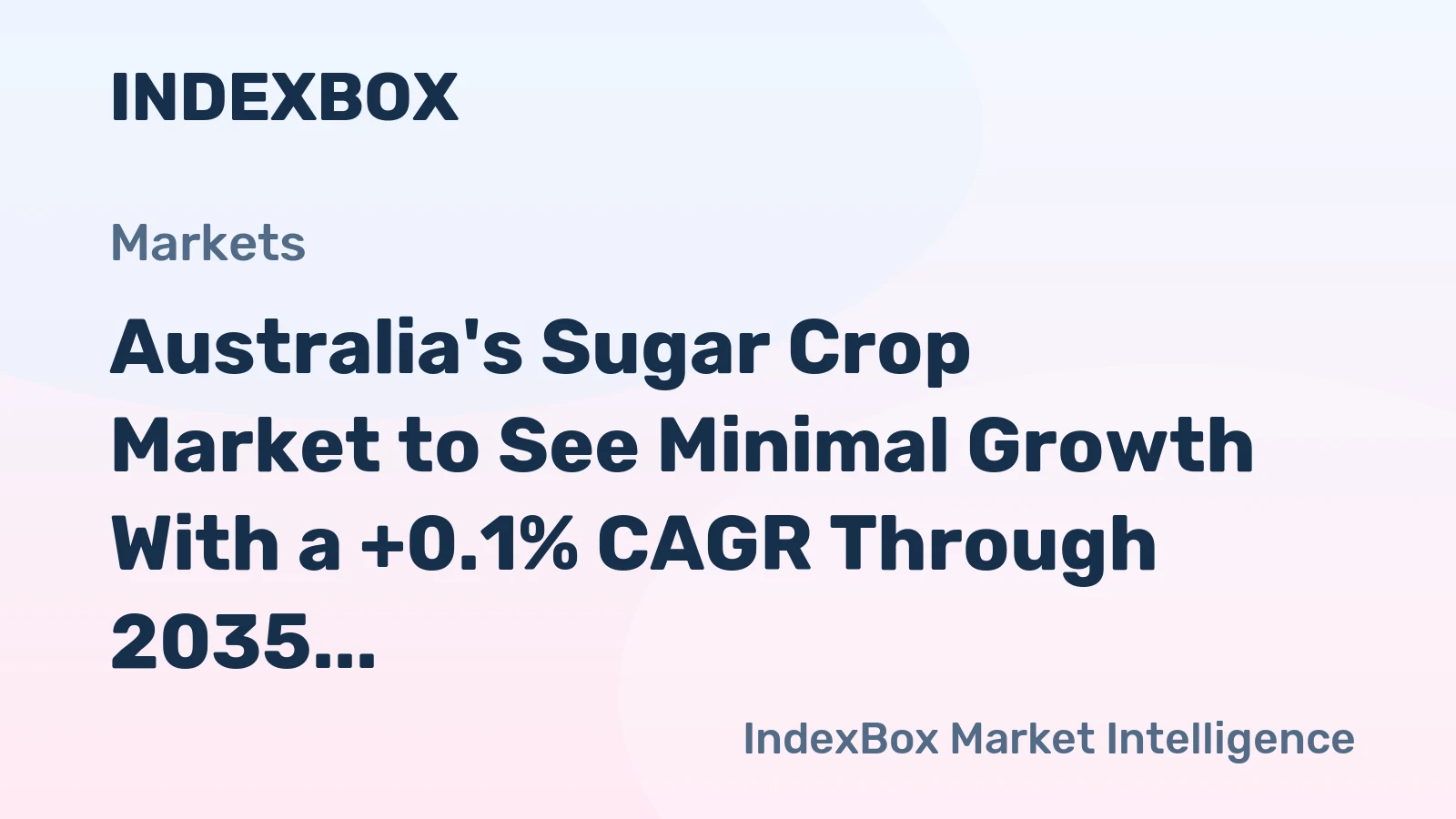 Australia's Sugar Crop Market to See Minimal Growth With a +0.1% CAGR Through 2035