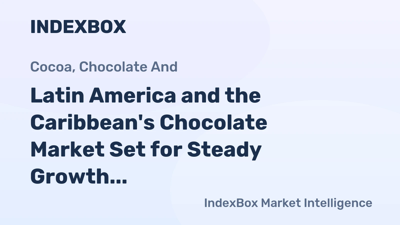 Latin America and the Caribbean's Chocolate Market Set for Steady Growth with 1.5% Volume CAGR