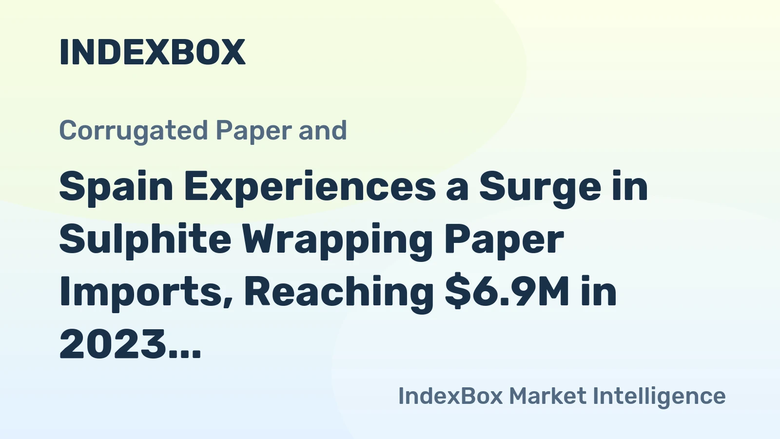 Spain Experiences a Surge in Sulphite Wrapping Paper Imports, Reaching $6.9M in 2023