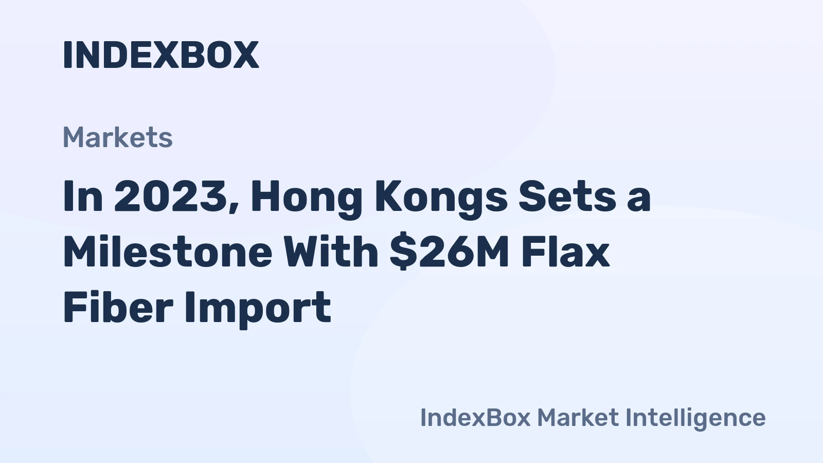In 2023, Hong Kongs Sets a Milestone With $26M Flax Fiber Import