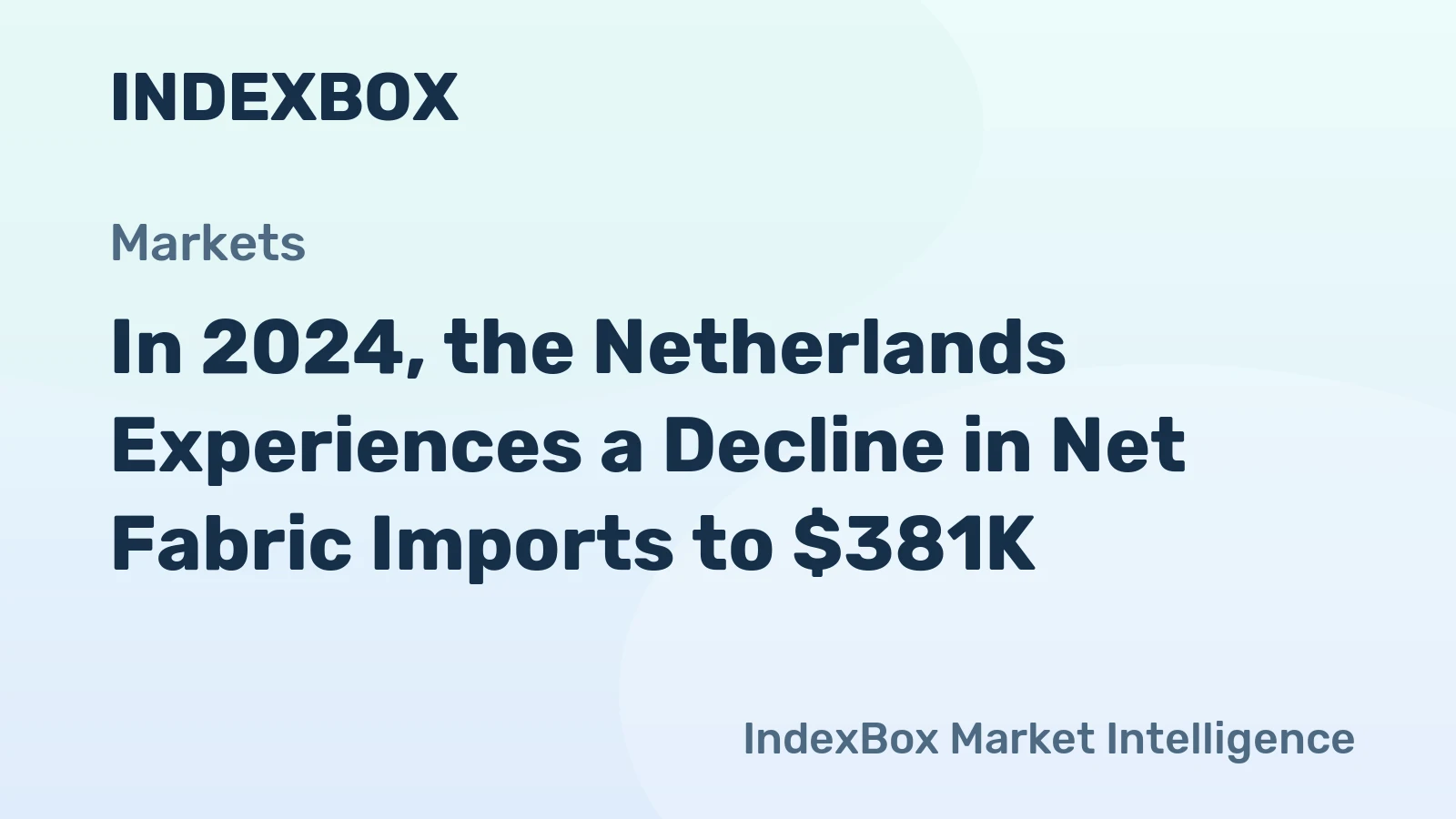 In 2024, the Netherlands Experiences a Decline in Net Fabric Imports to $381K