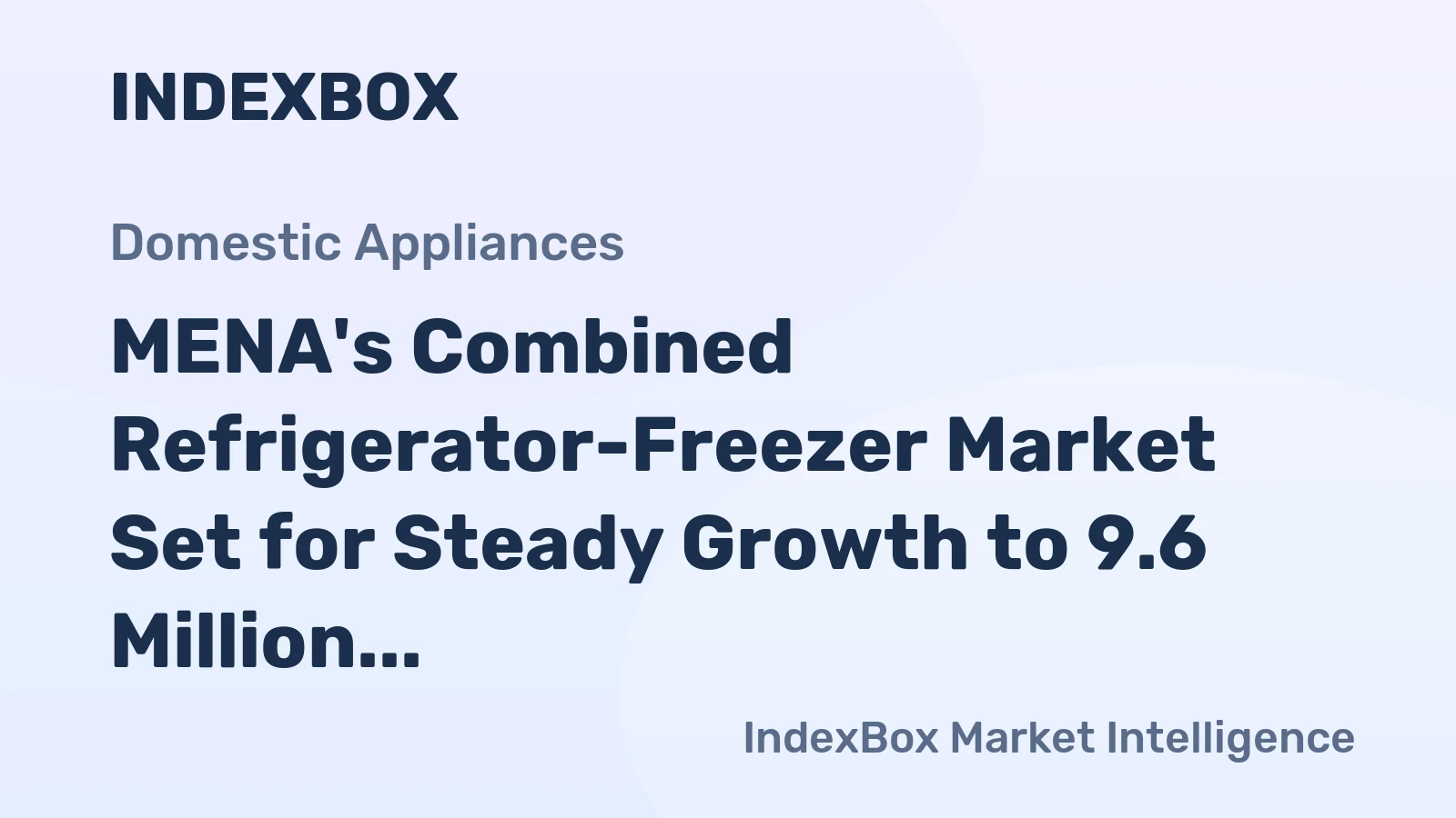 MENA's Combined Refrigerator-Freezer Market Set for Steady Growth to 9.6 Million Units