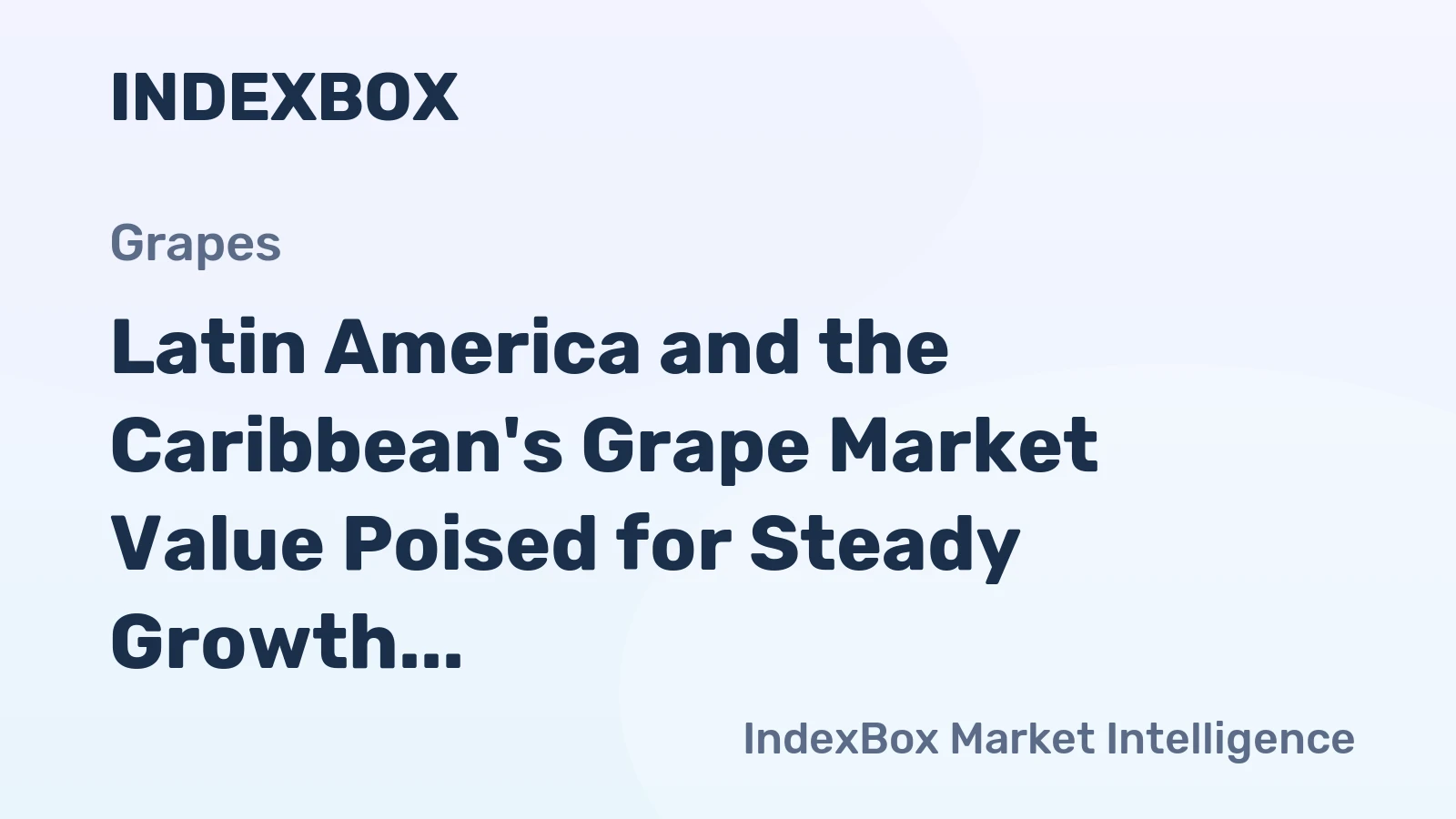 Latin America and the Caribbean's Grape Market Value Poised for Steady Growth with 2.1% CAGR