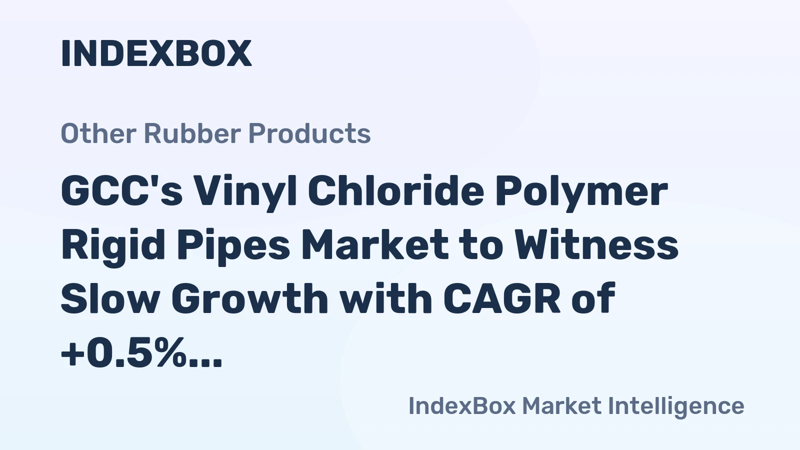 GCC's Vinyl Chloride Polymer Rigid Pipes Market to Witness Slow Growth with CAGR of +0.5% by 2035