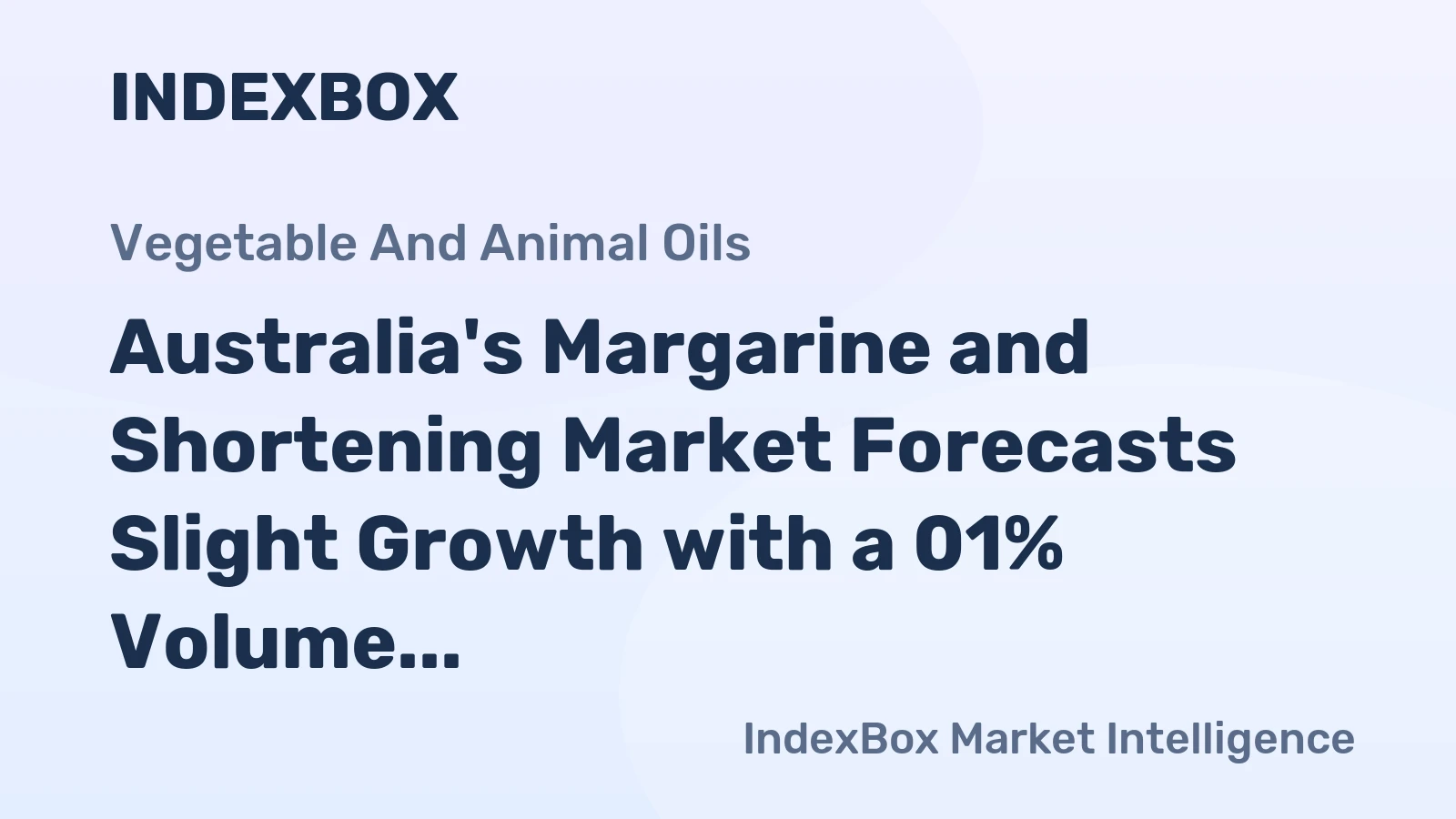 Australia's Margarine and Shortening Market Forecasts Slight Growth with a 01% Volume CAGR