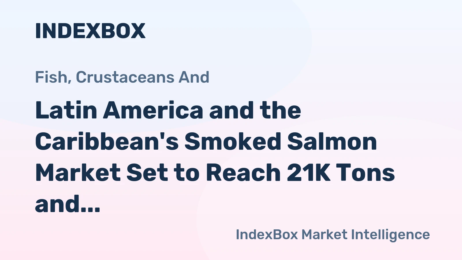 Latin America and the Caribbean's Smoked Salmon Market Set to Reach 21K Tons and $387M