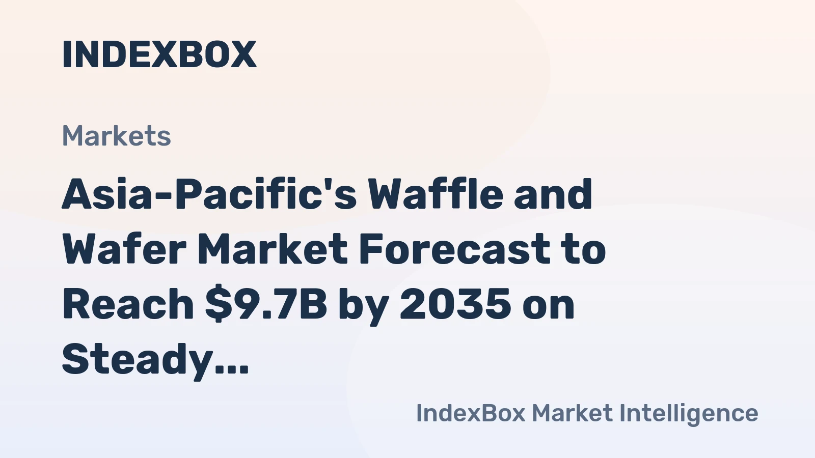 Asia-Pacific's Waffle and Wafer Market Forecast to Reach $9.7B by 2035 on Steady Value Growth