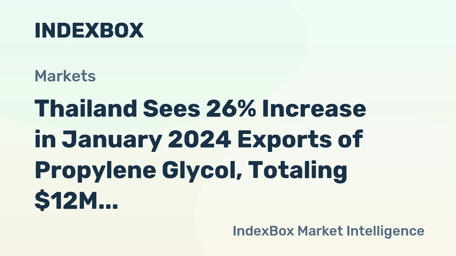 Thailand Sees 26% Increase in January 2024 Exports of Propylene Glycol, Totaling $12M