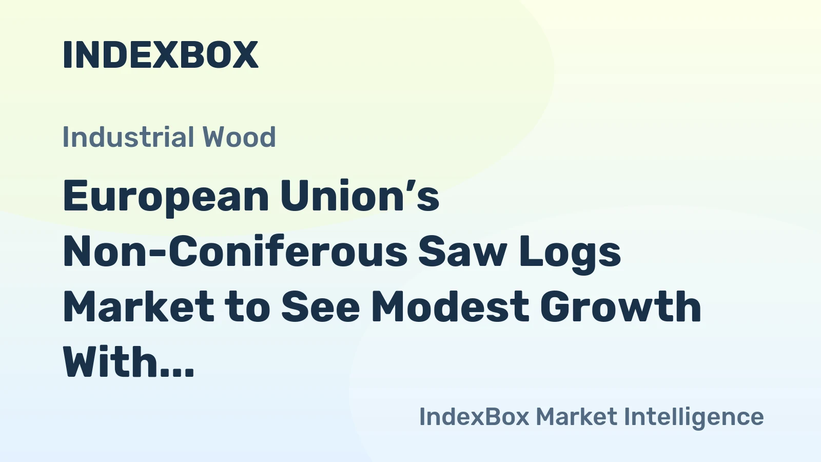 European Union’s Non-Coniferous Saw Logs Market to See Modest Growth With a +0.9% CAGR