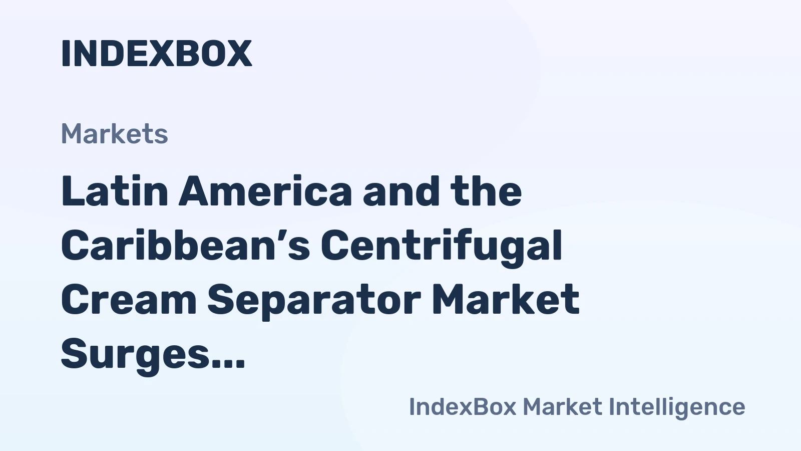 Latin America and the Caribbean’s Centrifugal Cream Separator Market Surges to 7K Units Valued at $56M