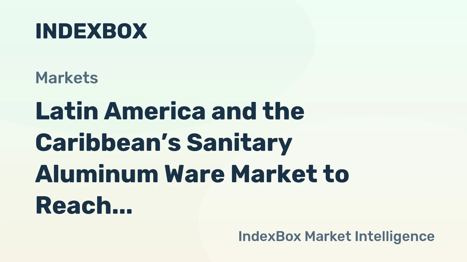 Latin America and the Caribbean’s Sanitary Aluminum Ware Market to Reach 31K Tons and $412M by 2035