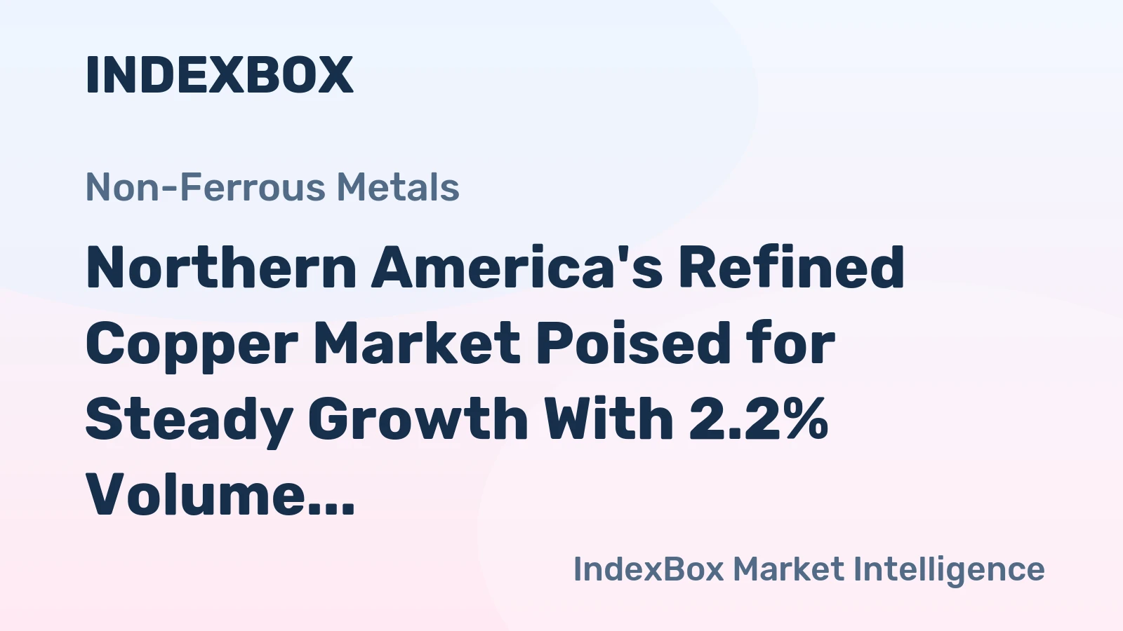 Northern America's Refined Copper Market Poised for Steady Growth With 2.2% Volume CAGR Through 2035