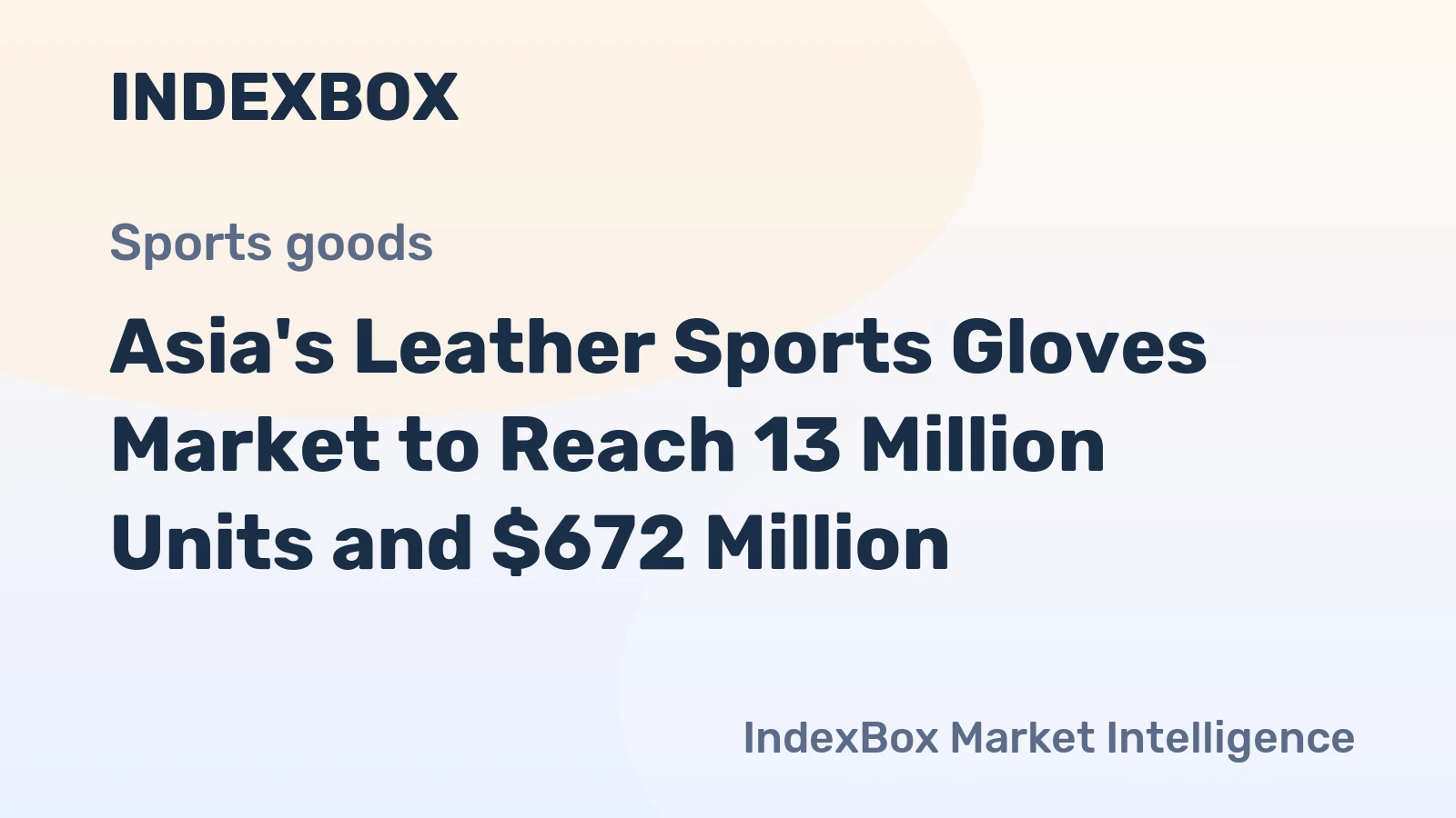 Asia's Leather Sports Gloves Market to Reach 13 Million Units and $672 Million