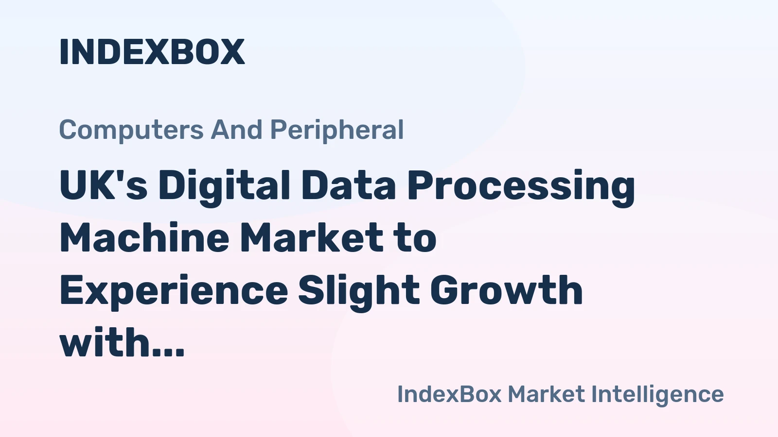 UK's Digital Data Processing Machine Market to Experience Slight Growth with +0.9% CAGR