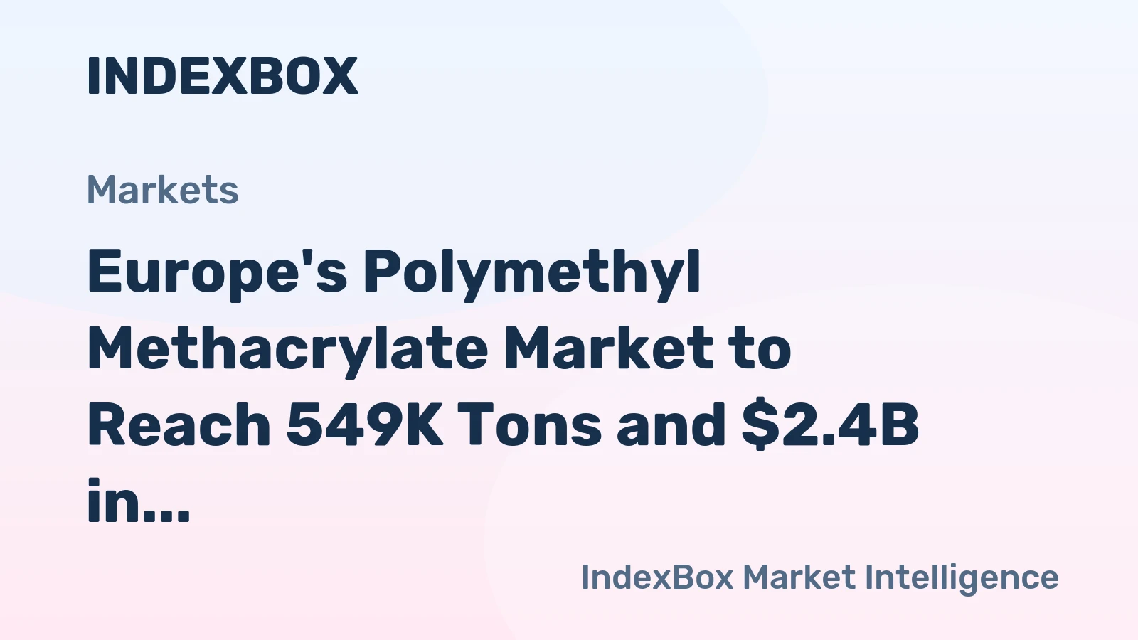 Europe's Polymethyl Methacrylate Market to Reach 549K Tons and $2.4B in Value by 2035