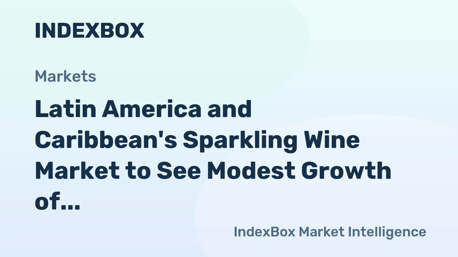 Latin America and Caribbean's Sparkling Wine Market to See Modest Growth of 1.1% CAGR from 2024 to 2035