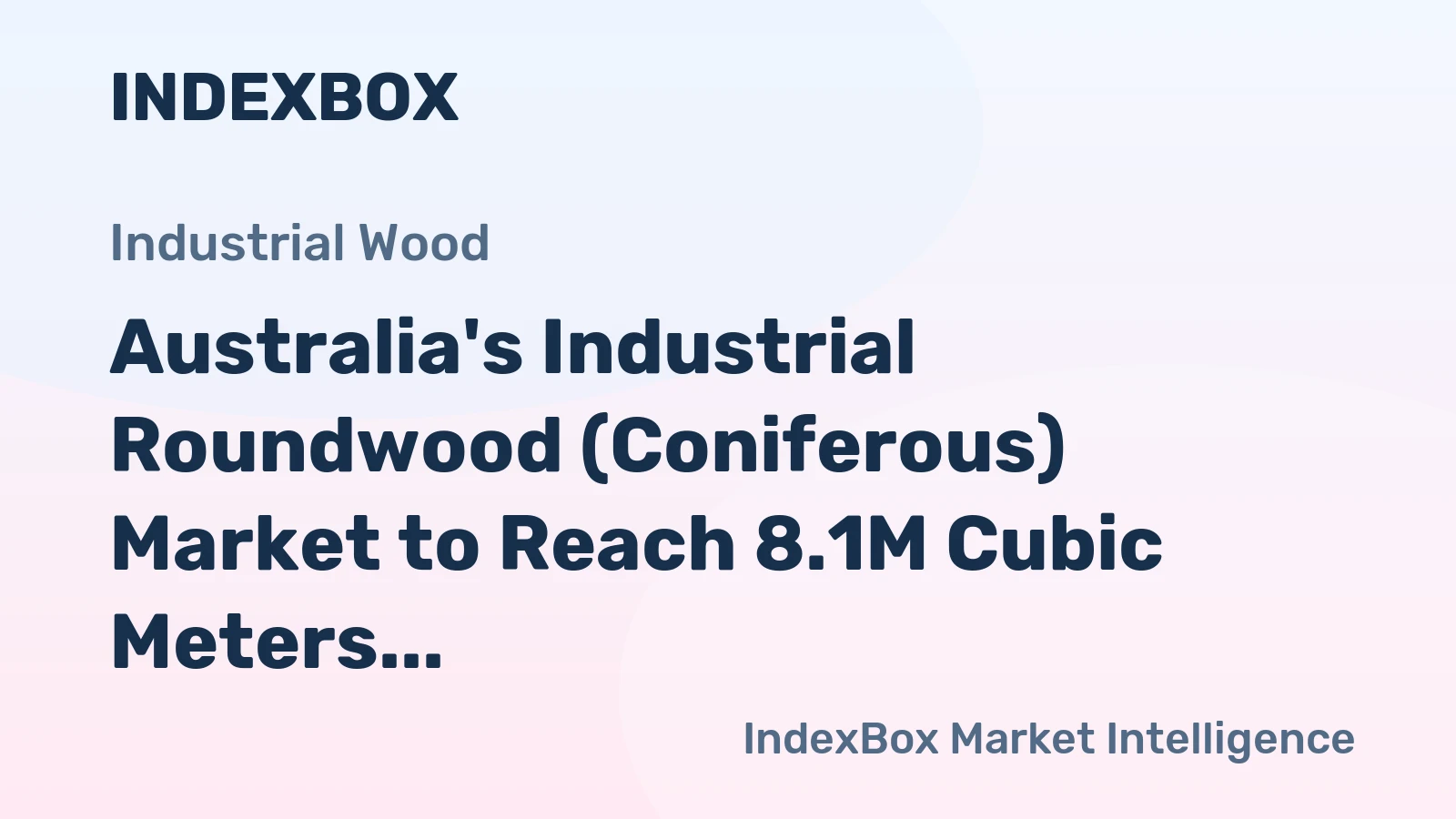 Australia's Industrial Roundwood (Coniferous) Market to Reach 8.1M Cubic Meters and $903M by 2035