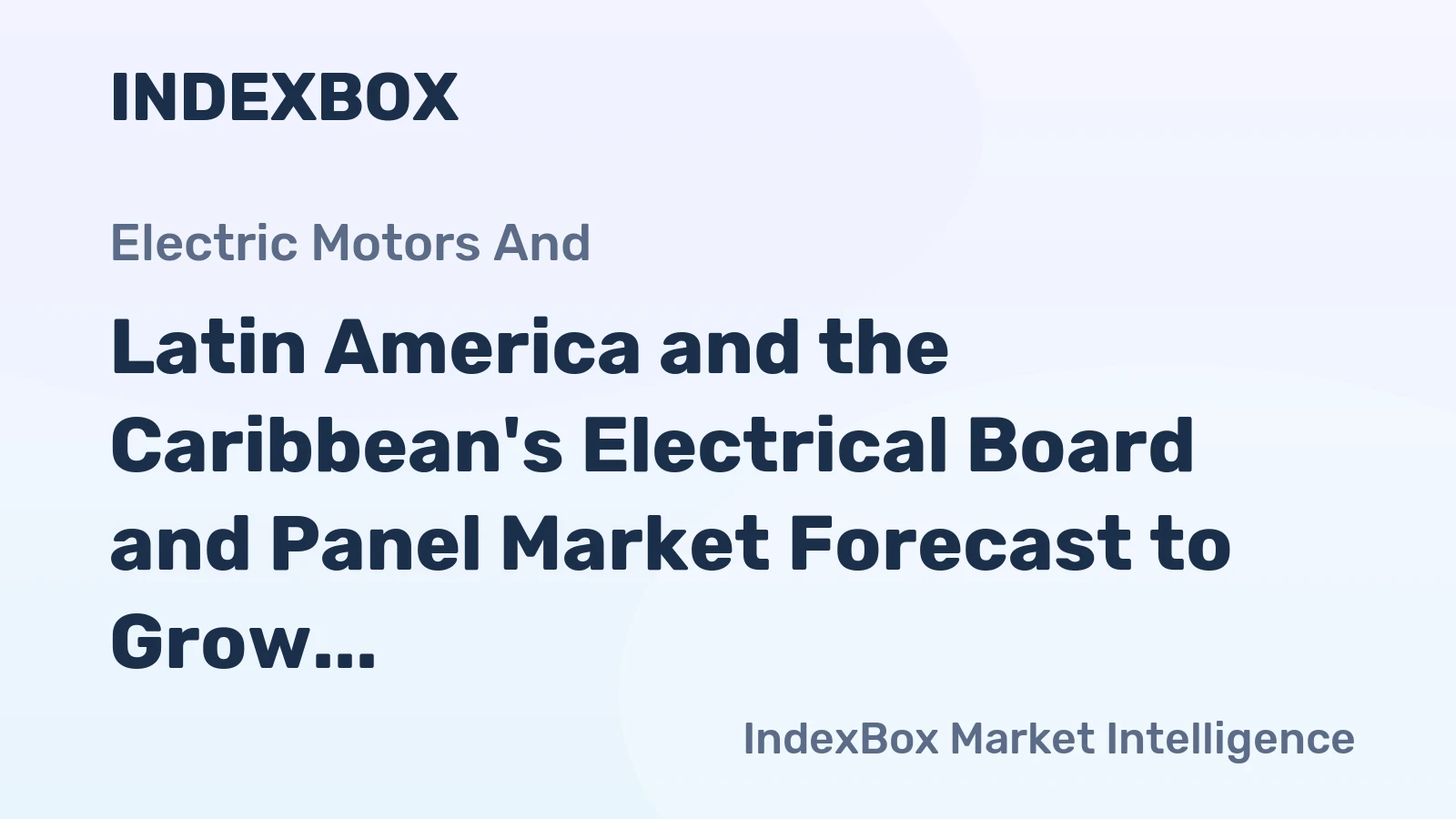 Latin America and the Caribbean's Electrical Board and Panel Market Forecast to Grow at a 0.7% CAGR