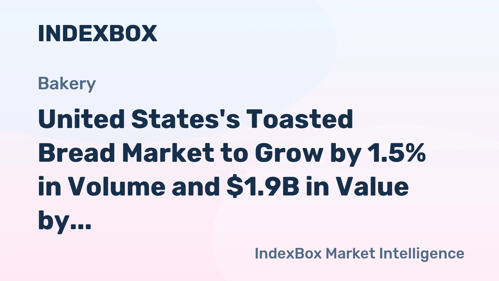 United States's Toasted Bread Market to Grow by 1.5% in Volume and $1.9B in Value by 2035