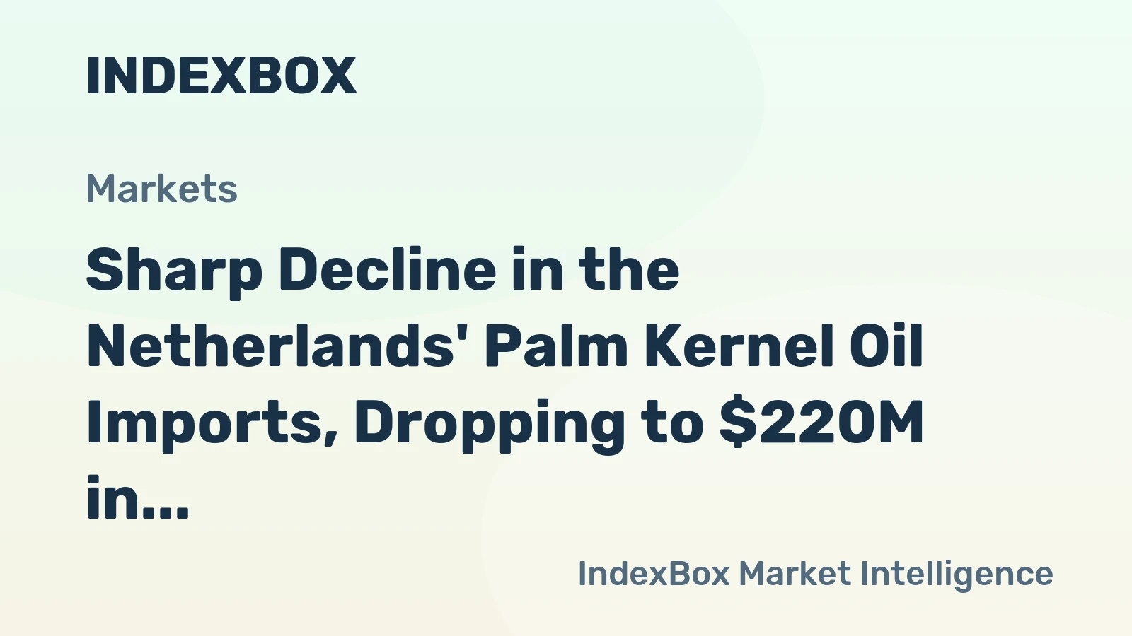 Sharp Decline in the Netherlands' Palm Kernel Oil Imports, Dropping to $220M in 2023