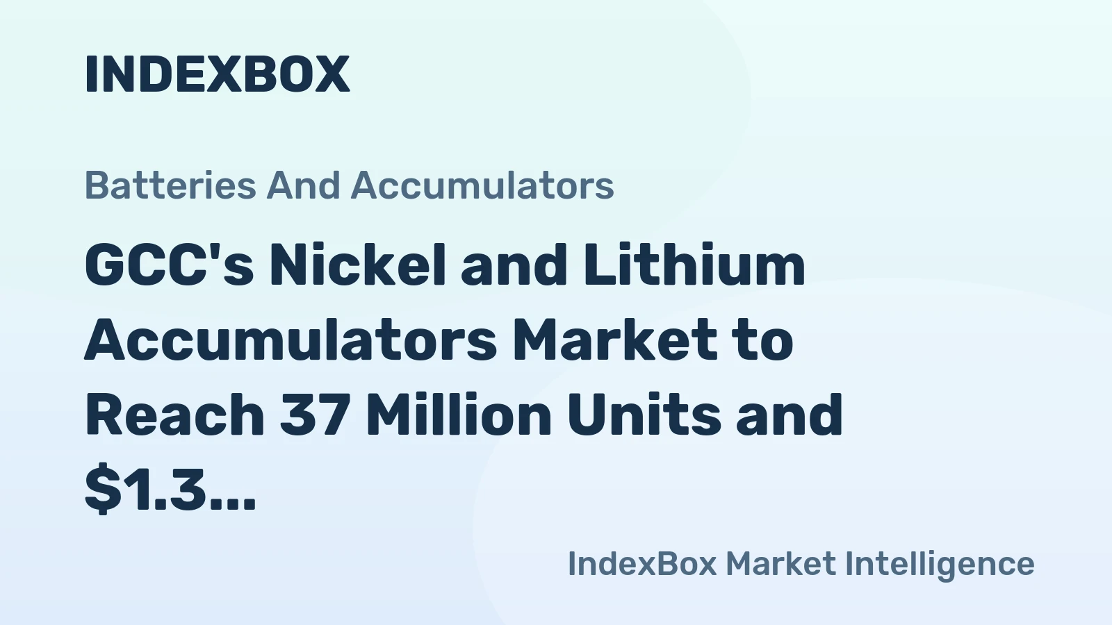 GCC's Nickel and Lithium Accumulators Market to Reach 37 Million Units and $1.3 Billion by 2035