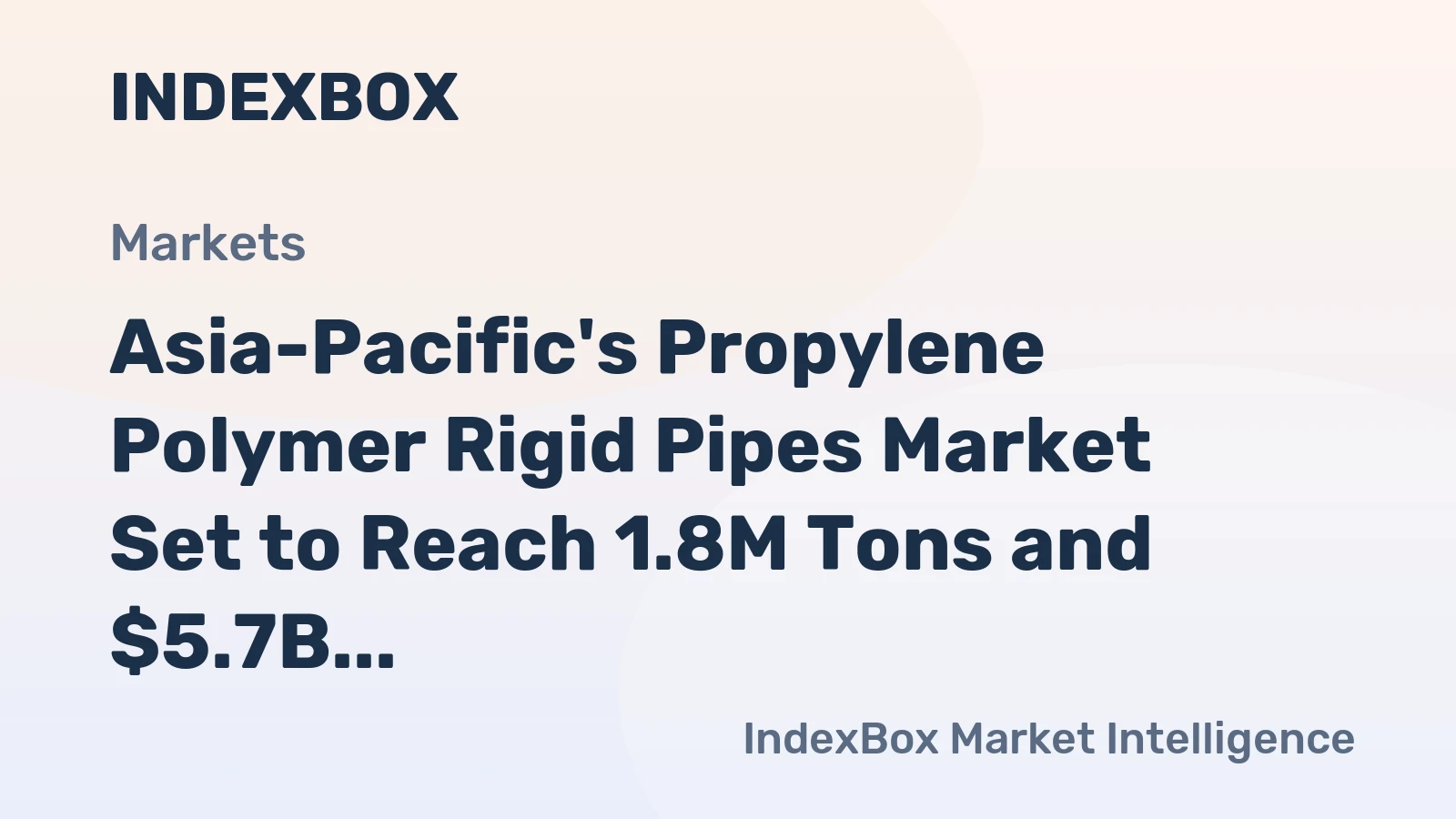 Asia-Pacific's Propylene Polymer Rigid Pipes Market Set to Reach 1.8M Tons and $5.7B by 2035