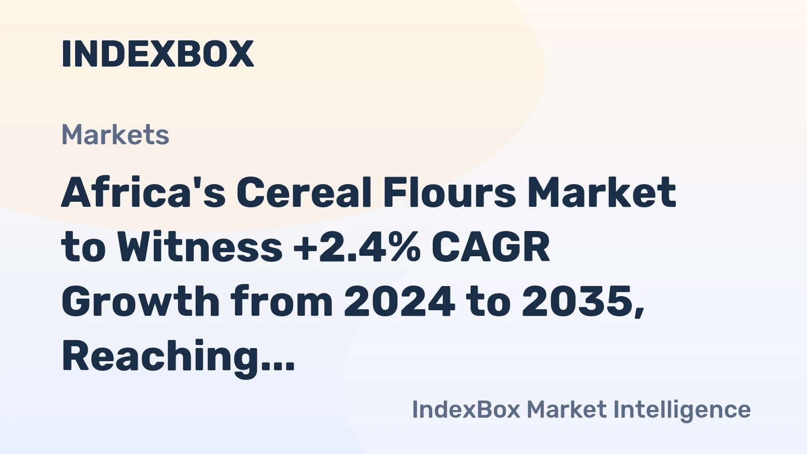 Africa's Cereal Flours Market to Witness +2.4% CAGR Growth from 2024 to 2035, Reaching $77.3B