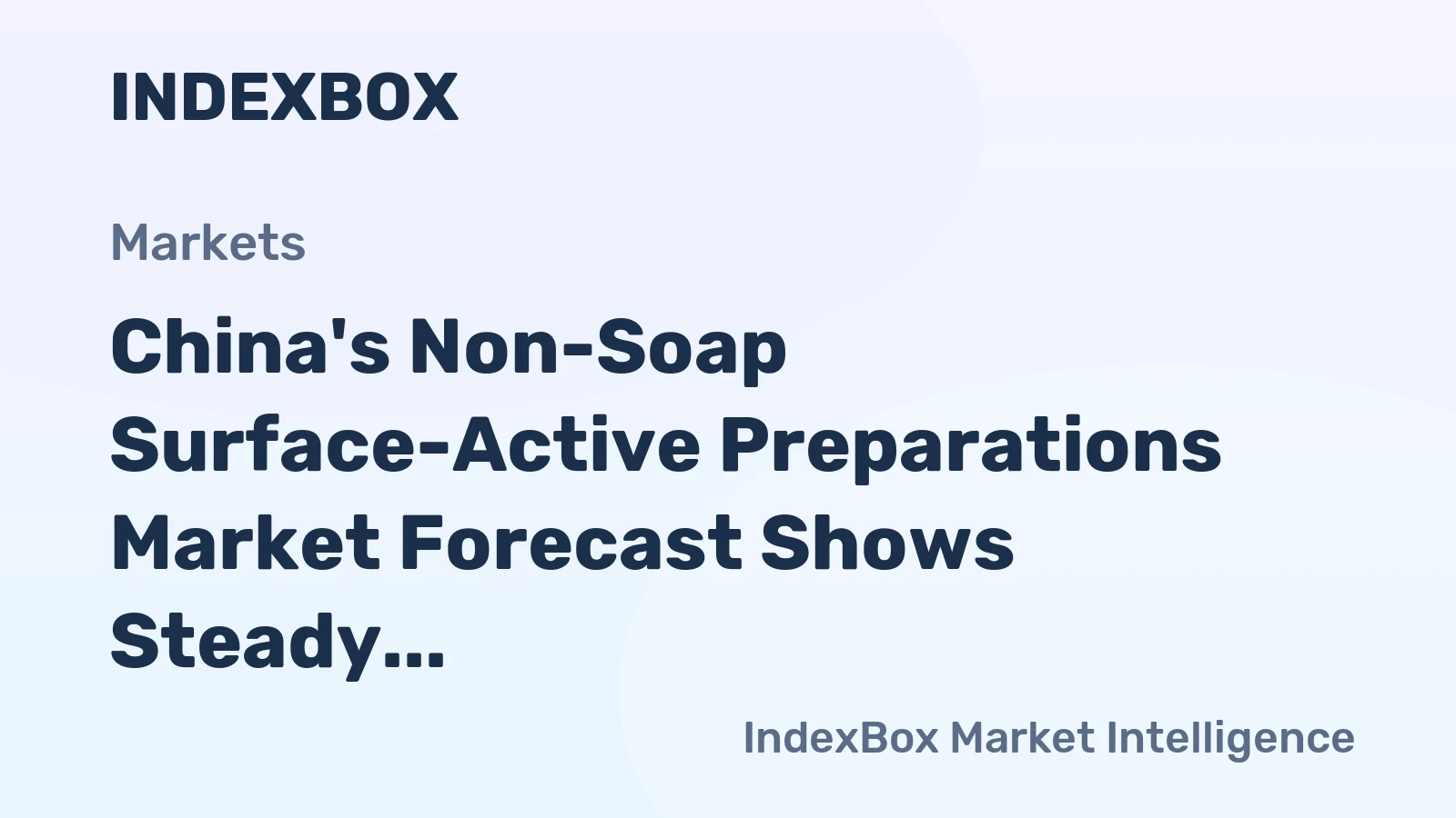 China's Non-Soap Surface-Active Preparations Market Forecast Shows Steady 2.9% CAGR Growth Through 2035