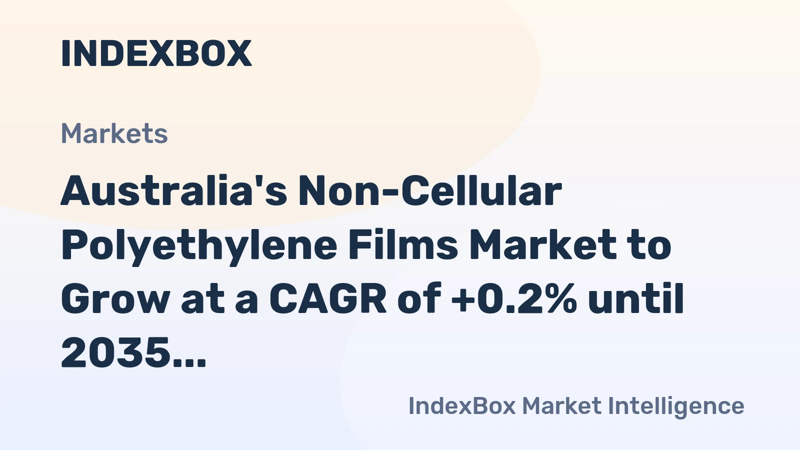 Australia's Non-Cellular Polyethylene Films Market to Grow at a CAGR of +0.2% until 2035