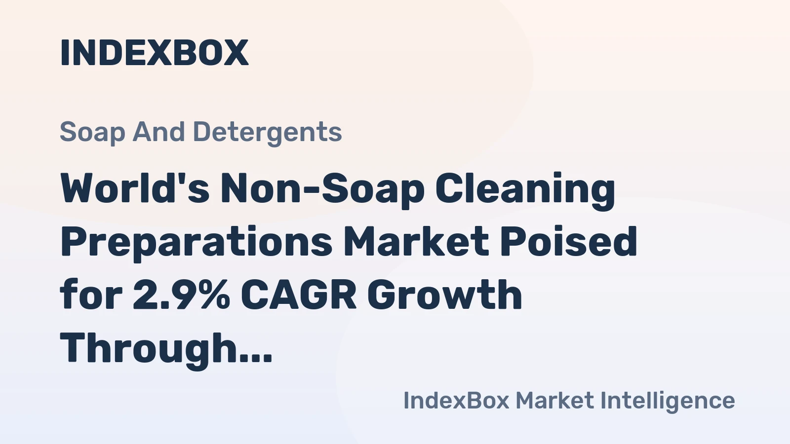 World's Non-Soap Cleaning Preparations Market Poised for 2.9% CAGR Growth Through 2035