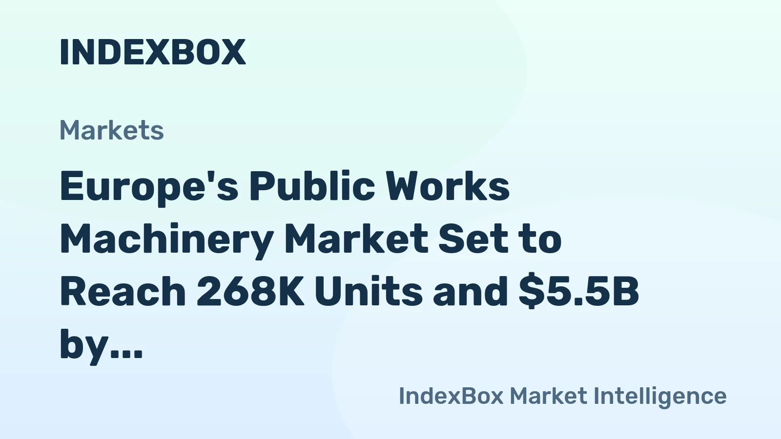 Europe's Public Works Machinery Market Set to Reach 268K Units and $5.5B by 2035