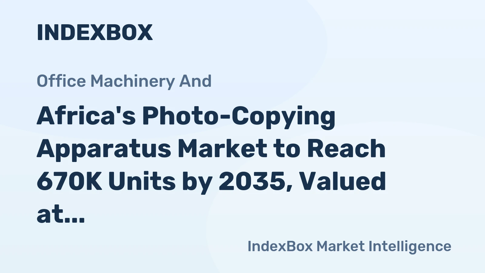 Africa's Photo-Copying Apparatus Market to Reach 670K Units by 2035, Valued at $182M