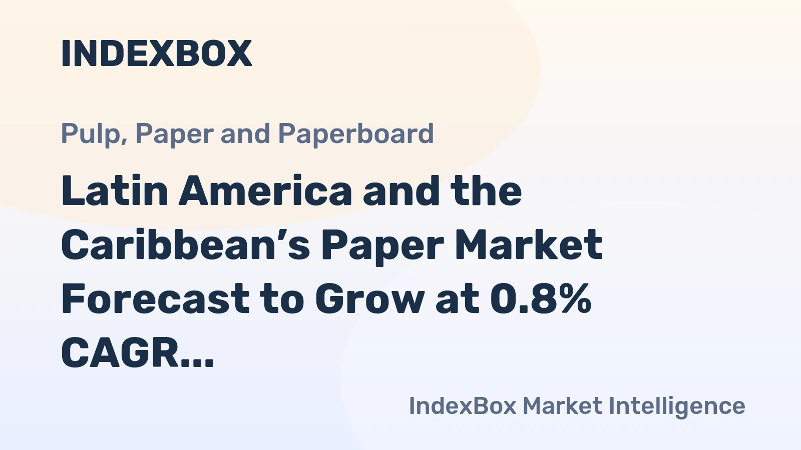 Latin America and the Caribbean’s Paper Market Forecast to Grow at 0.8% CAGR Through 2035