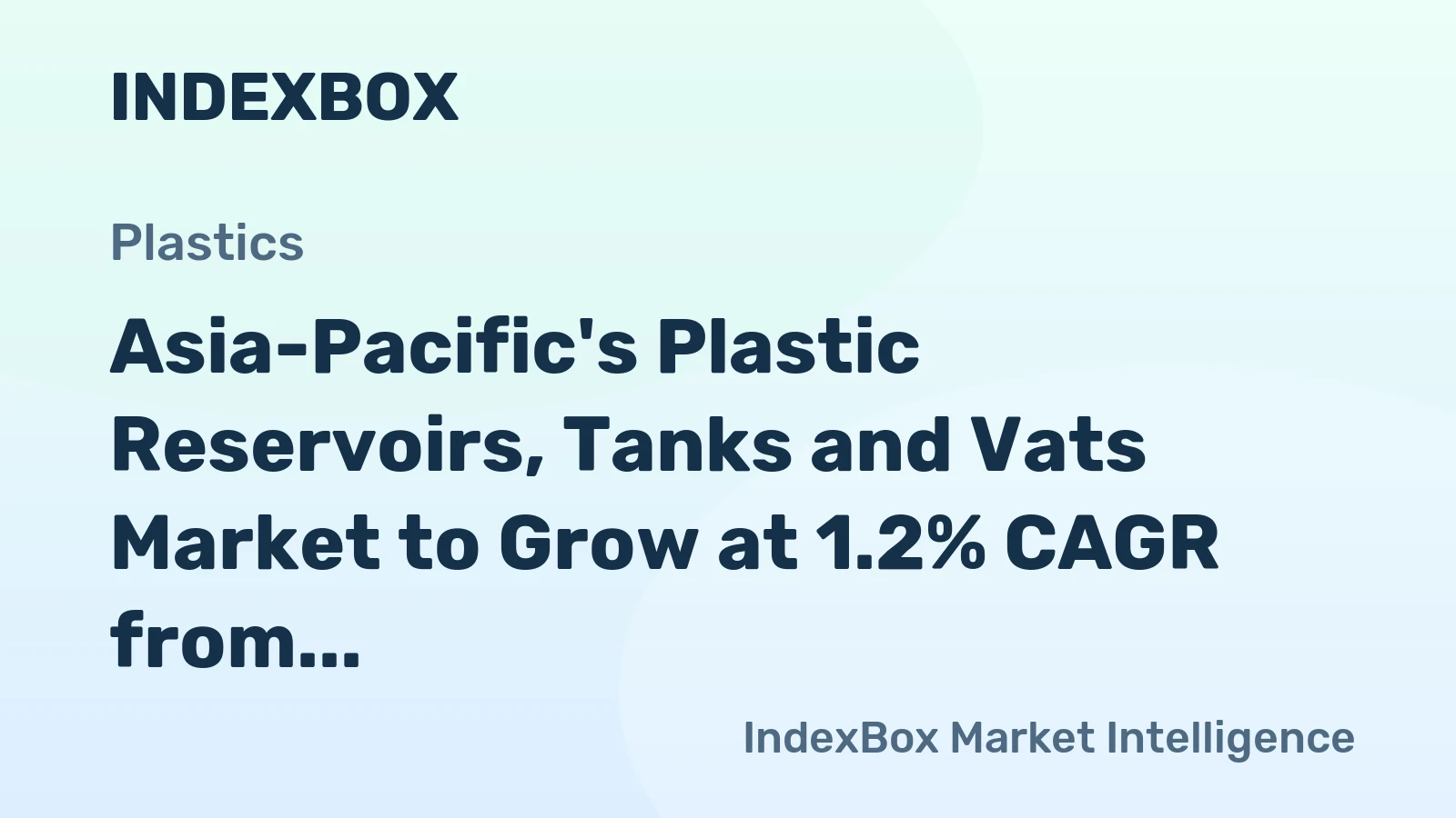 Asia-Pacific's Plastic Reservoirs, Tanks and Vats Market to Grow at 1.2% CAGR from 2024 to 2035