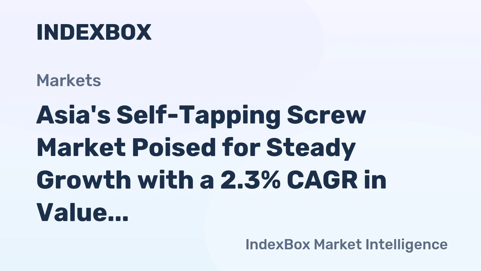 Asia's Self-Tapping Screw Market Poised for Steady Growth with a 2.3% CAGR in Value