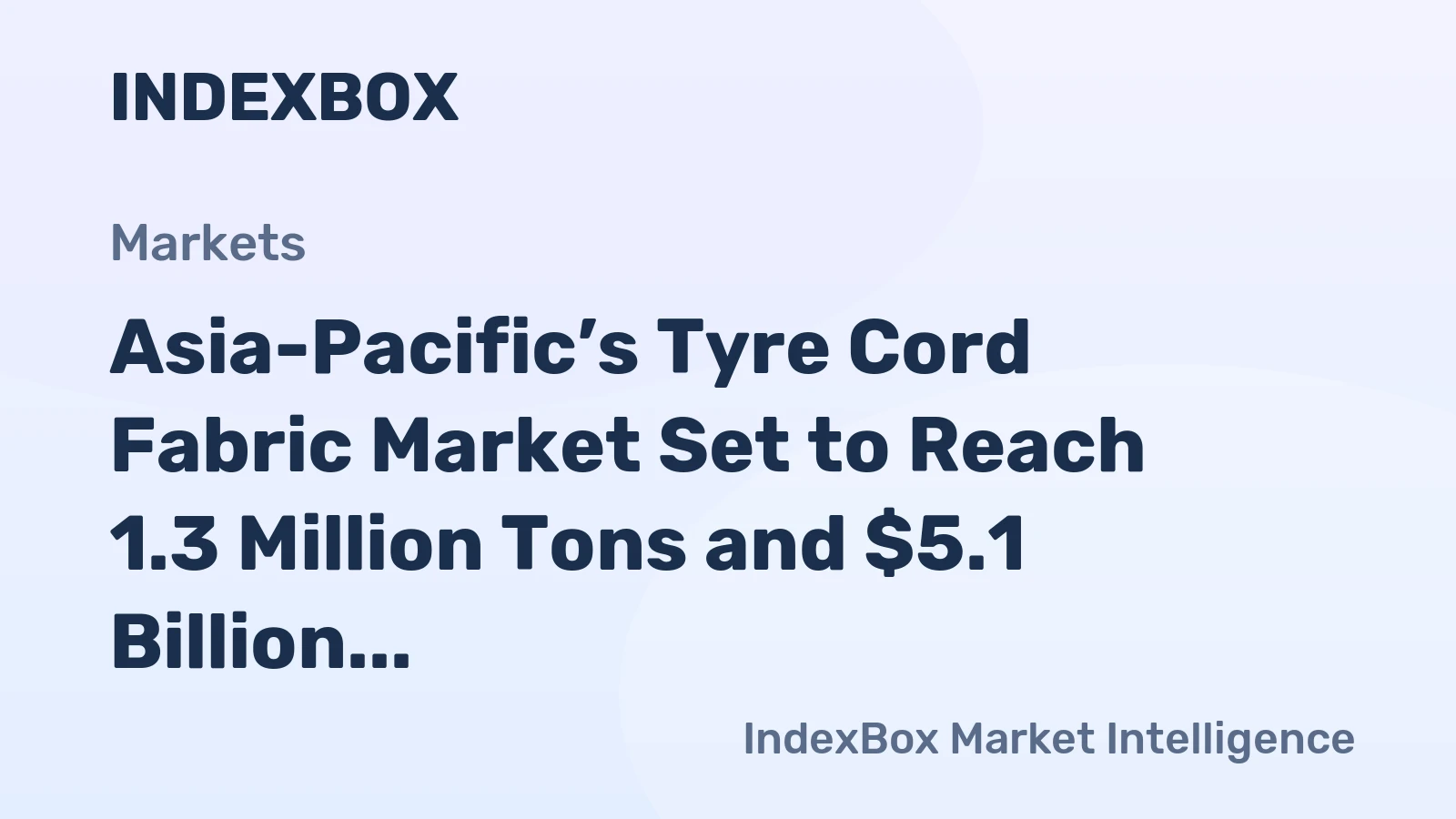 Asia-Pacific’s Tyre Cord Fabric Market Set to Reach 1.3 Million Tons and $5.1 Billion