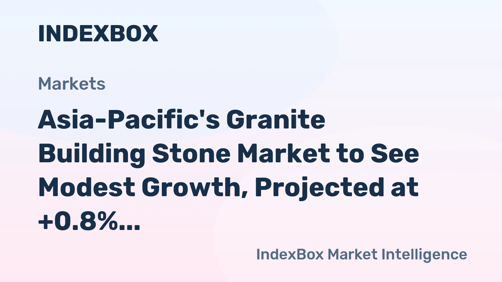 Asia-Pacific's Granite Building Stone Market to See Modest Growth, Projected at +0.8% CAGR Through 2035.