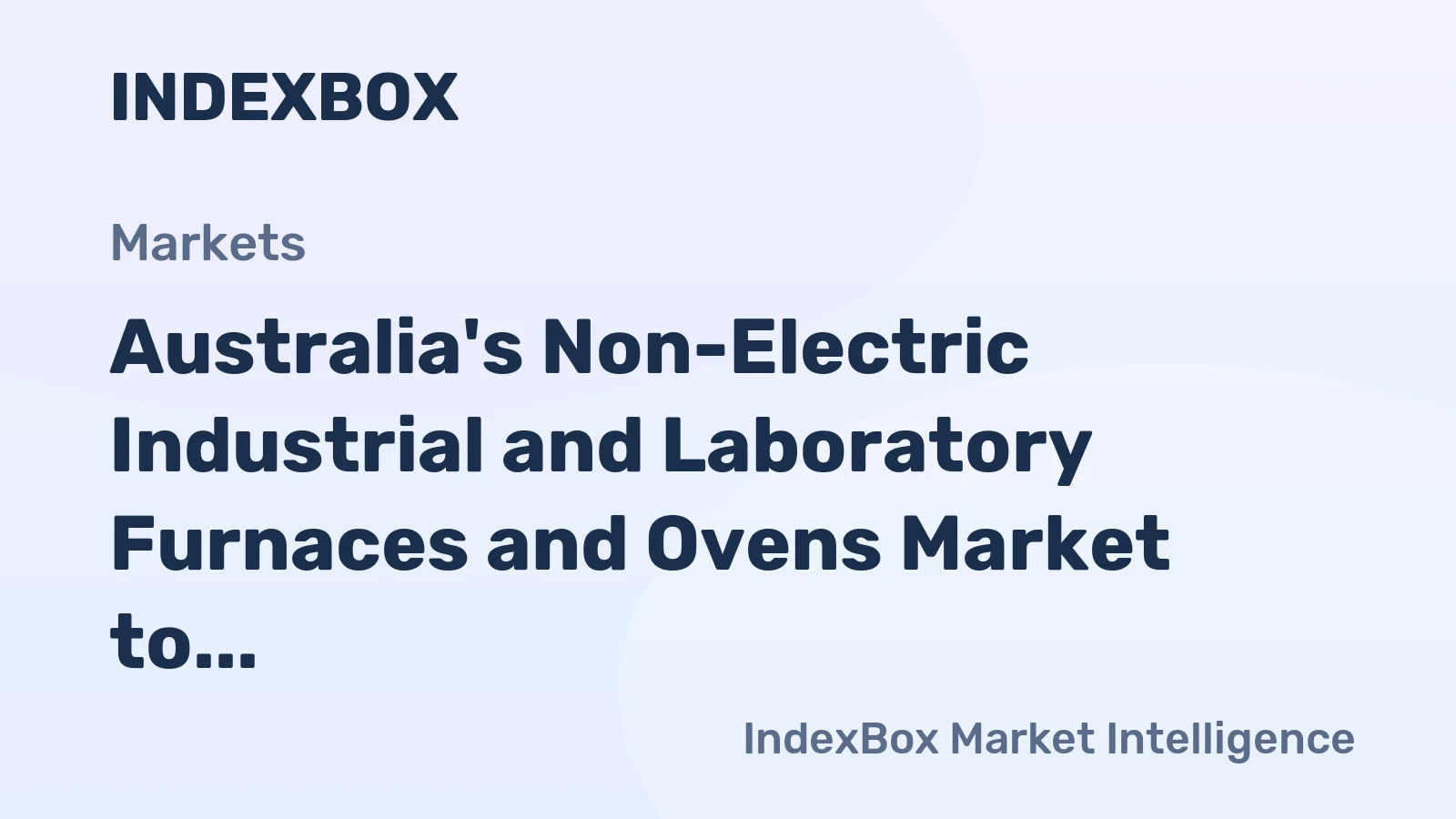 Australia's Non-Electric Industrial and Laboratory Furnaces and Ovens Market to Reach 22K Units and $273M by 2035