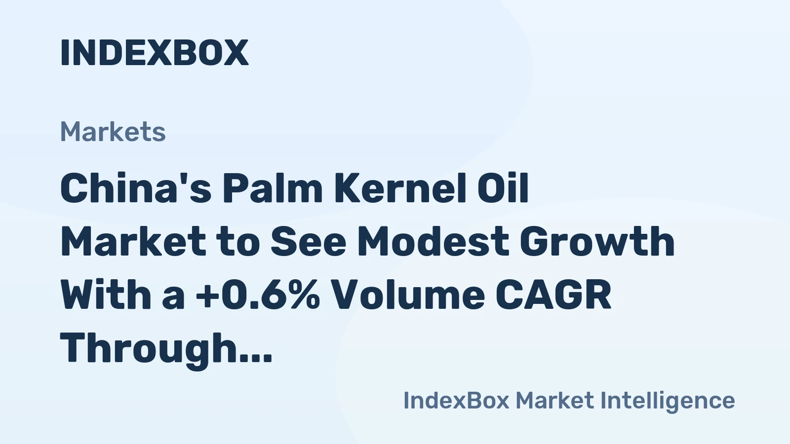 China's Palm Kernel Oil Market to See Modest Growth With a +0.6% Volume CAGR Through 2035