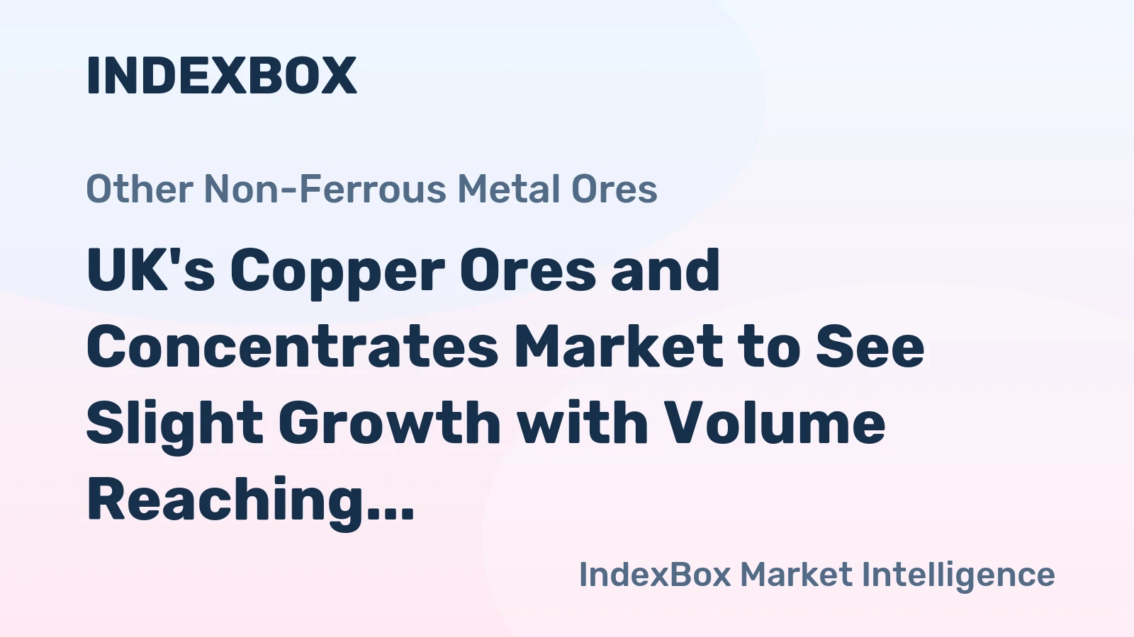 UK's Copper Ores and Concentrates Market to See Slight Growth with Volume Reaching 2.3K Tons and Value Reaching $4.2M by 2035