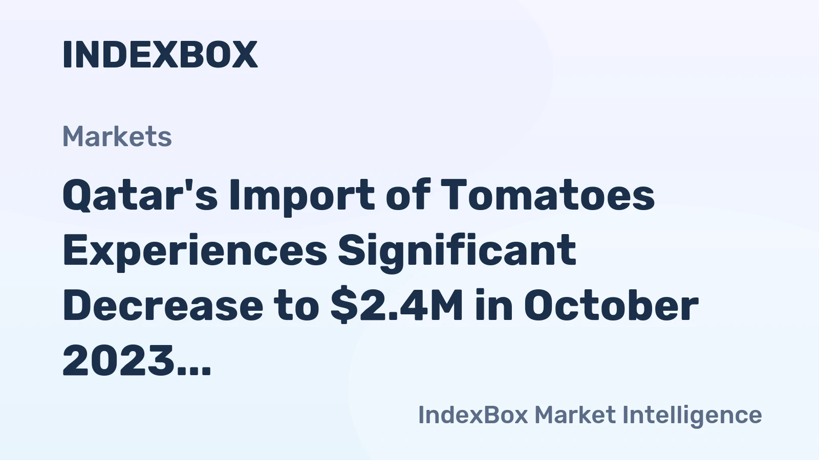 Qatar's Import of Tomatoes Experiences Significant Decrease to $2.4M in October 2023